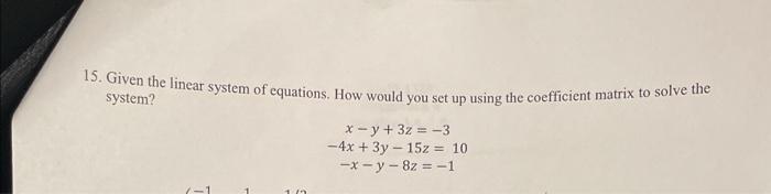 Solved 15 Given The Linear System Of Equations How Would