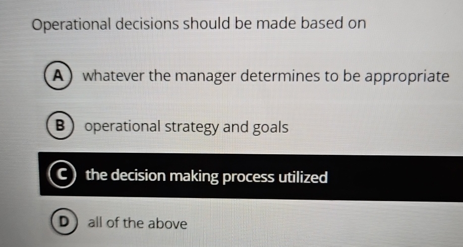 Solved Operational decisions should be made based onwhatever | Chegg.com