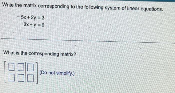 Solved Write the matrix corresponding to the following | Chegg.com