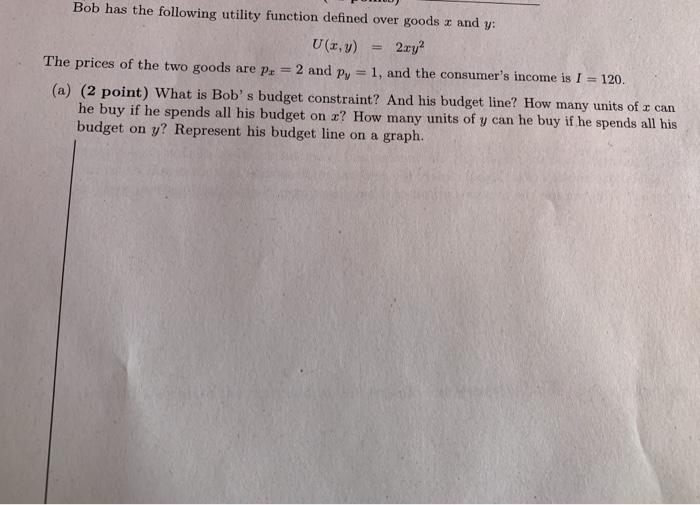 Solved Bob has the following utility function defined over | Chegg.com