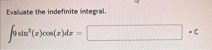 Solved Evaluate the indefinite integral. ∫9sin2(x)cos(x)dx= | Chegg.com