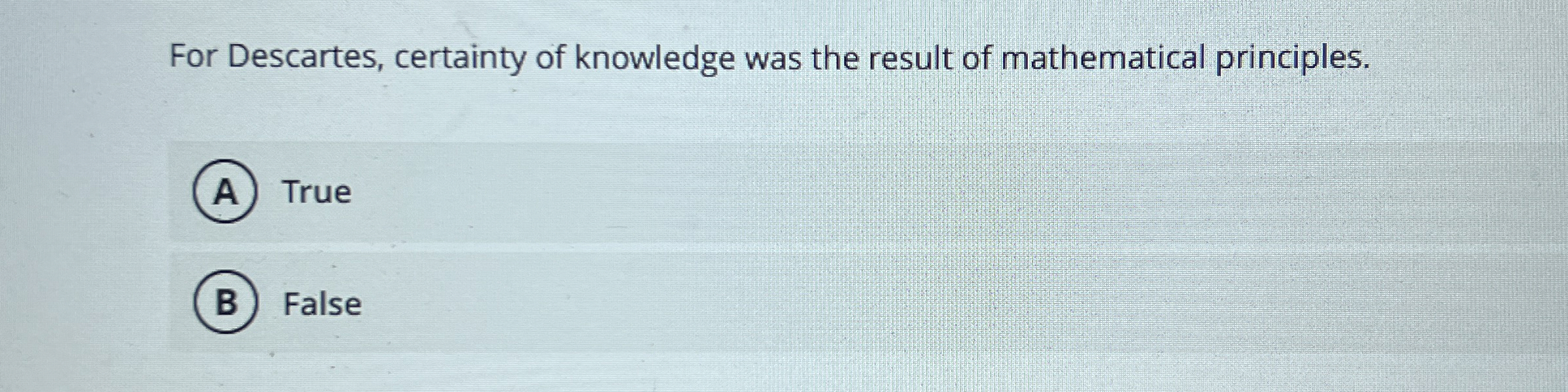 Solved For Descartes, certainty of knowledge was the result | Chegg.com