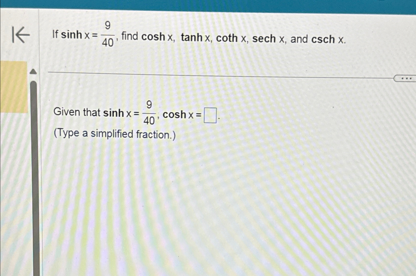 Solved If sinhx=940, ﻿find coshx,tanhx,cothx,sechx, ﻿and | Chegg.com
