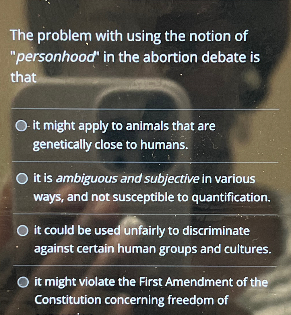 The problem with using the notion of "personhood" in | Chegg.com