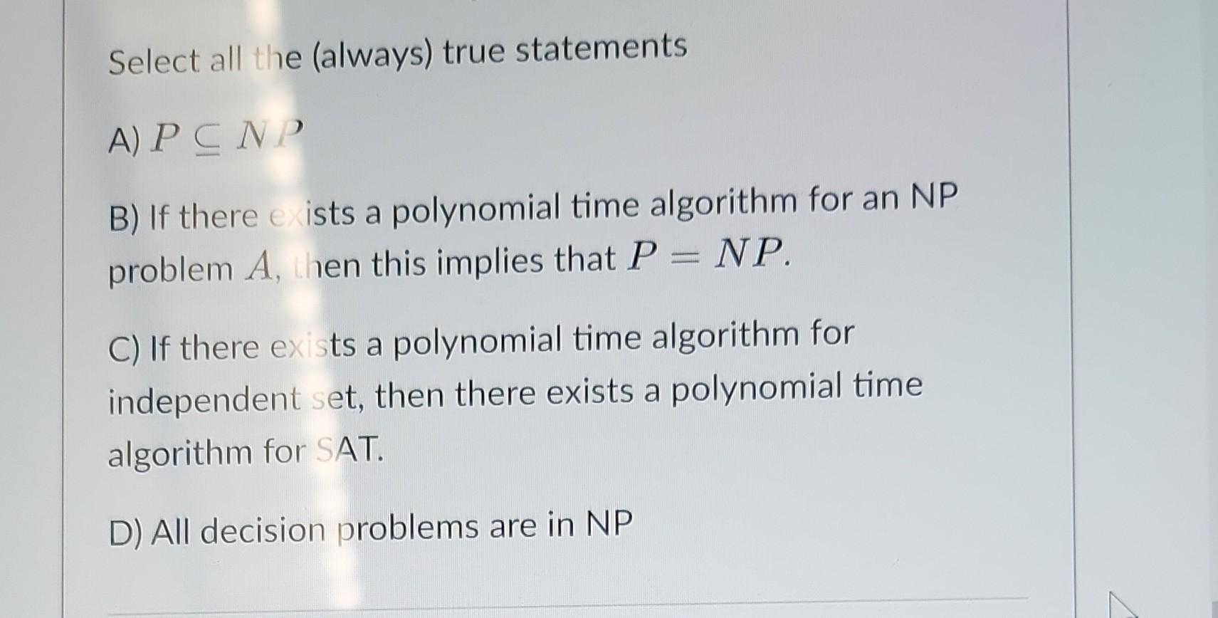 Solved Select all the (always) true statements A) P⊆NP B) If | Chegg.com