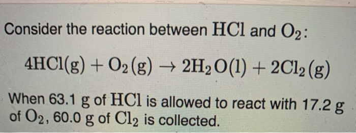 Solved Consider the reaction between HCl and O2: 4HCI(g) + | Chegg.com