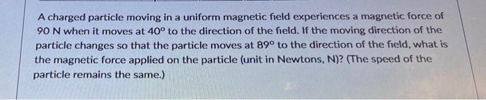 Solved A charged particle moving in a uniform magnetic field | Chegg.com