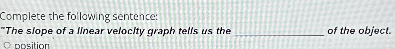 Solved Complete the following sentence:"The slope of a | Chegg.com