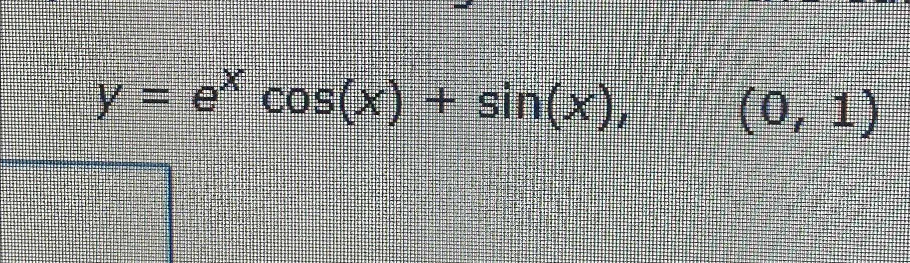 Solved y=excos(x)+sin(x),(0,1) | Chegg.com