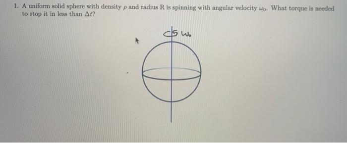 Solved 1. A uniform solid sphere with density p and radius R | Chegg.com