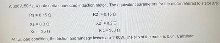 Solved A 380V, 50Hz, 4 pole delta connected induction motor. | Chegg.com