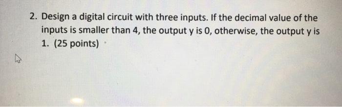 Solved 2. Design a digital circuit with three inputs. If the | Chegg.com