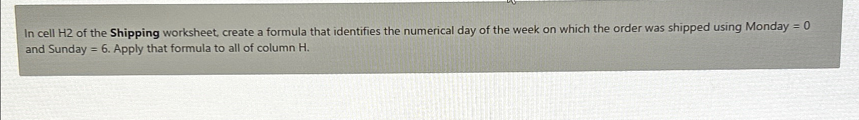 Solved In cell H2 ﻿of the Shipping worksheet, create a | Chegg.com