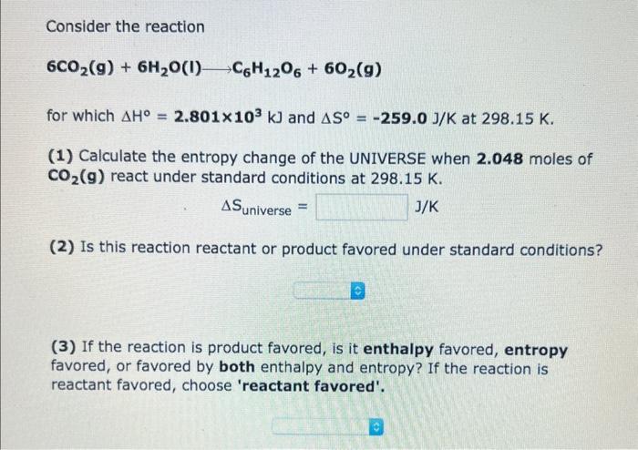 Solved Consider the reaction 6CO2( g)+6H2O(I) C6H12O6+6O2(g) | Chegg.com