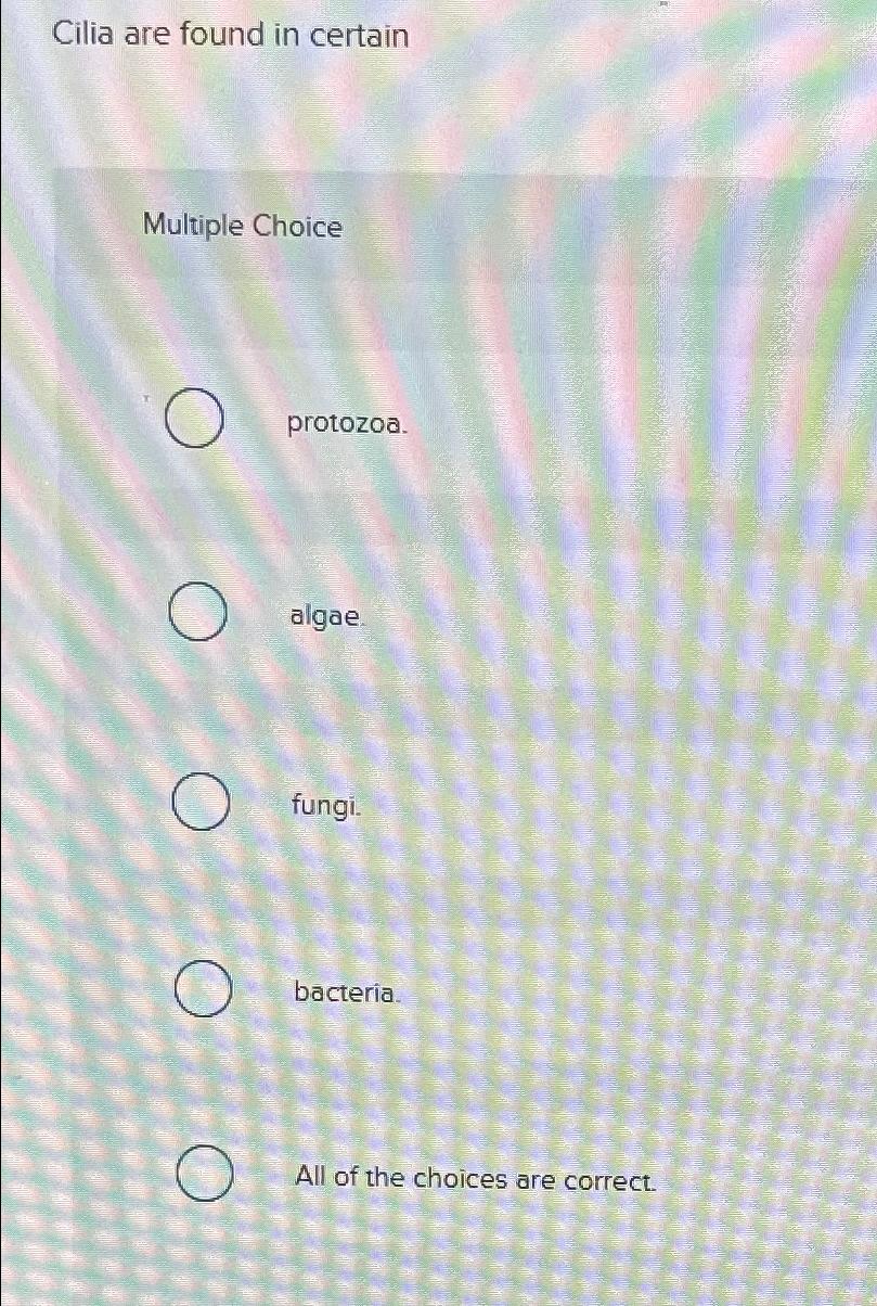 Solved Cilia are found in certainMultiple | Chegg.com