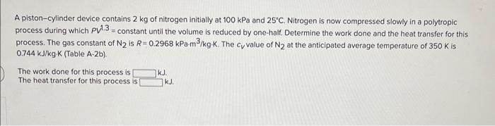Solved A piston-cylinder device contains 2 kg of nitrogen | Chegg.com