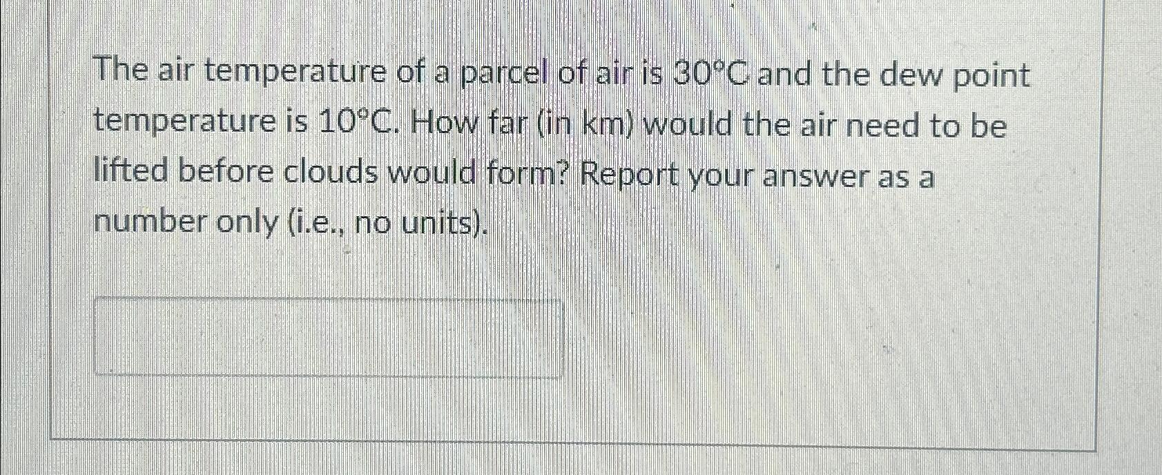 Solved The air temperature of a parcel of air is 30°C ﻿and | Chegg.com