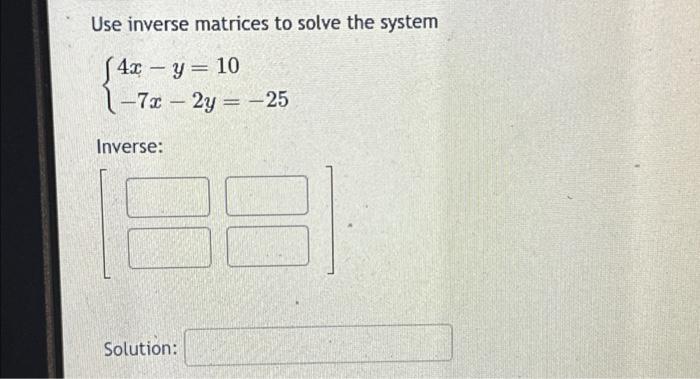 Solved Use inverse matrices to solve the system ( 4x − y = | Chegg.com