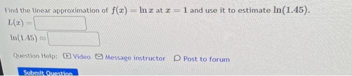 Solved Find the linear approximation of f(x)=lnx at x=1 and | Chegg.com