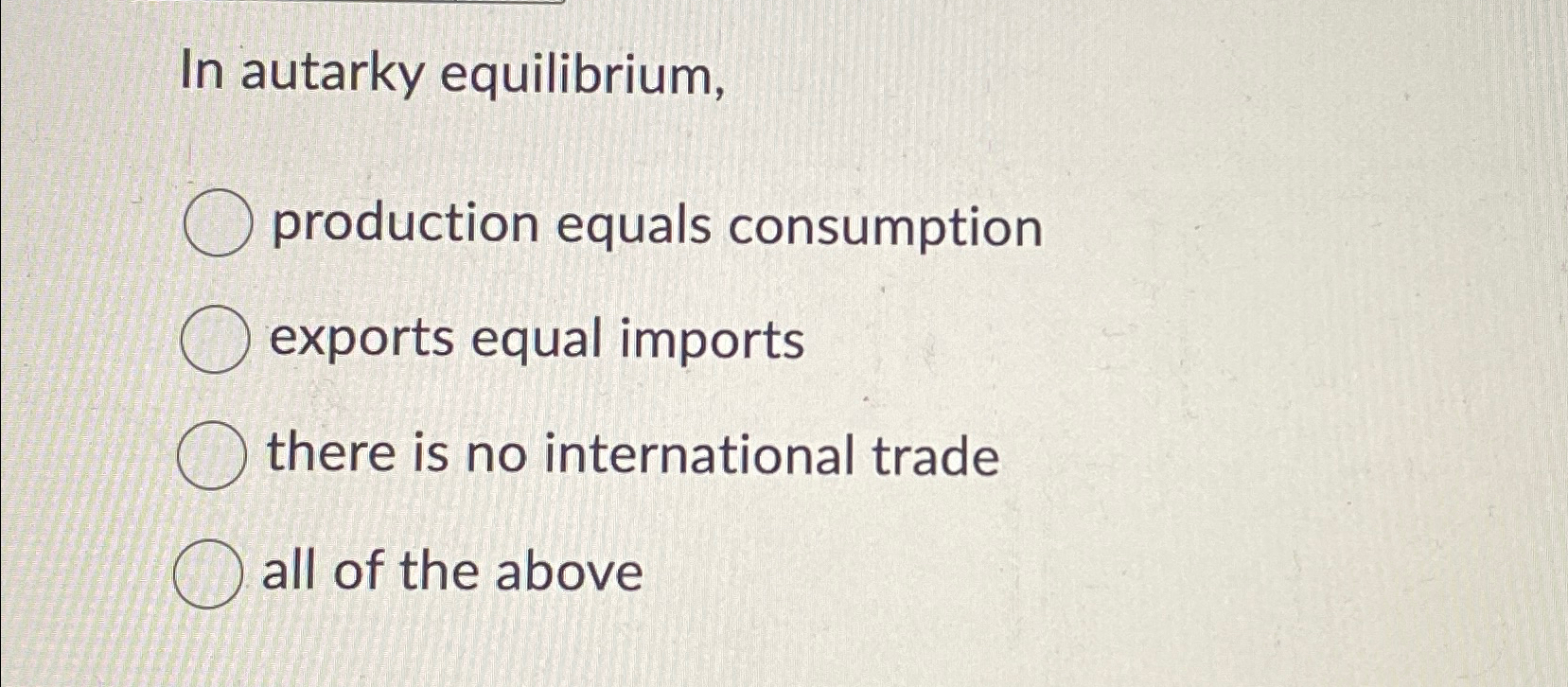 Solved In autarky equilibrium, production equals | Chegg.com