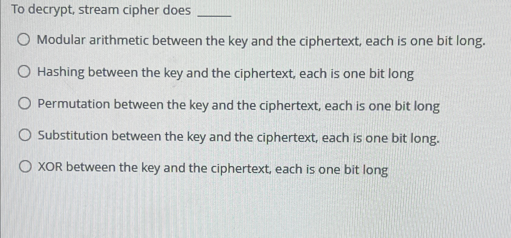 Solved To decrypt, stream cipher doesModular arithmetic | Chegg.com