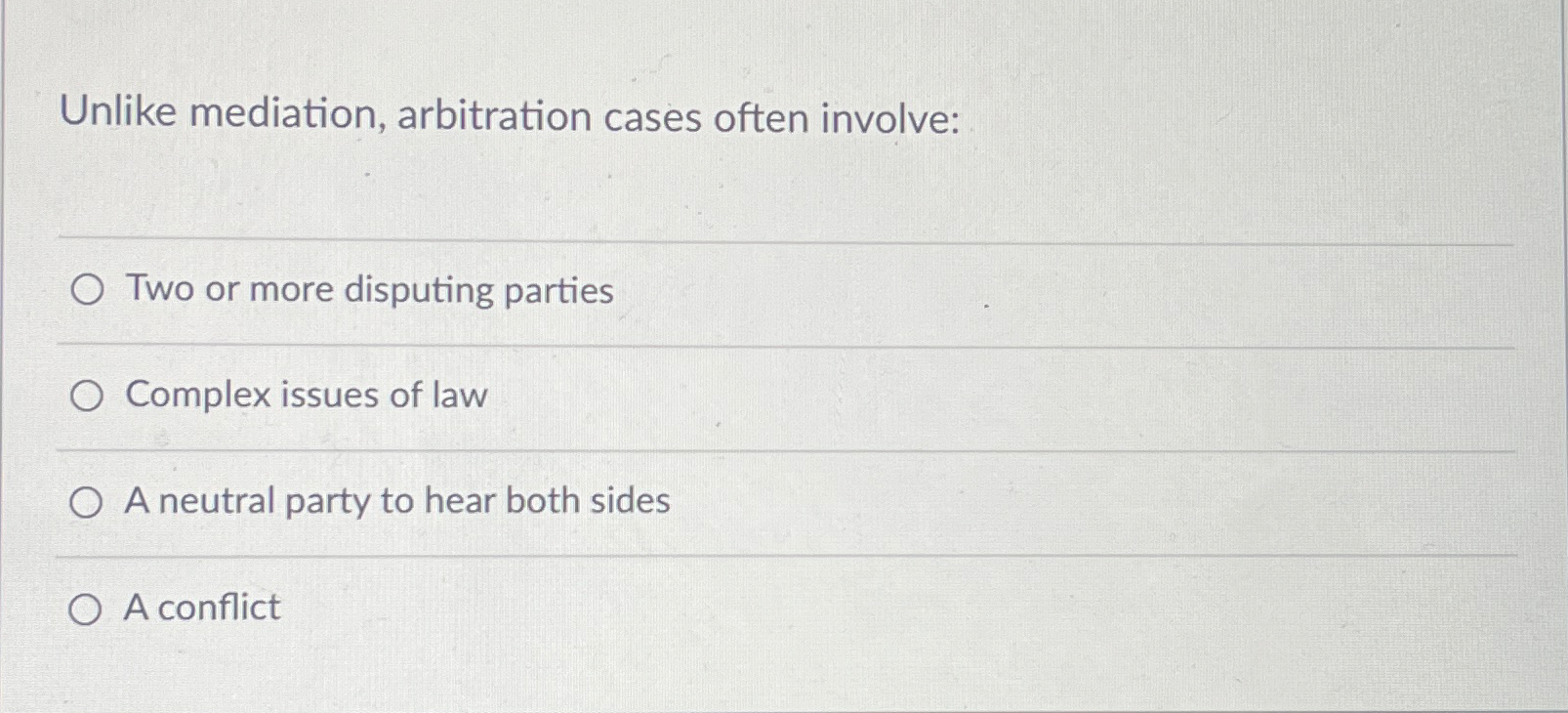 Solved Unlike mediation, arbitration cases often involve:Two | Chegg.com