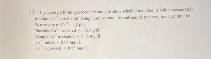 Solved 13. If you are performing a recovery study to show | Chegg.com