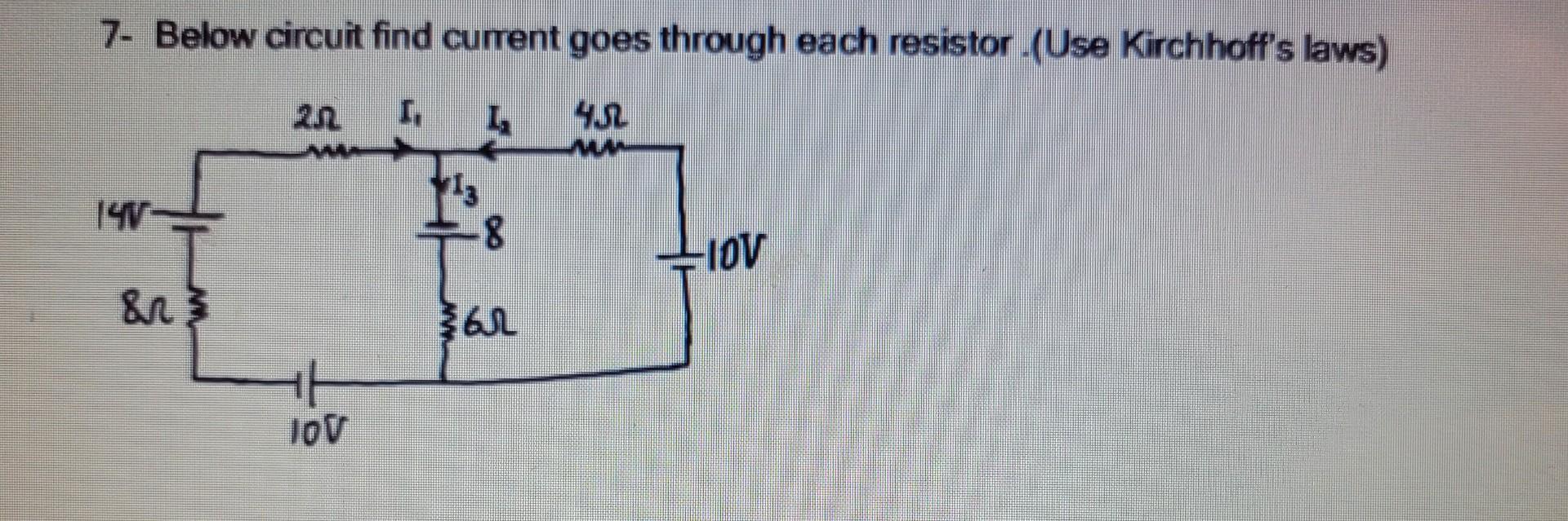 Solved 7- Below circuit find current goes through each | Chegg.com