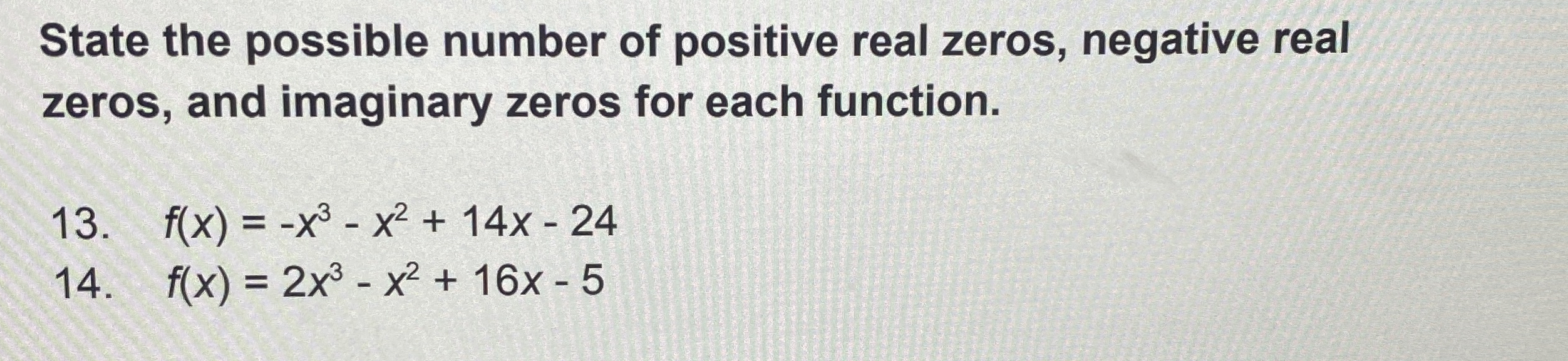 Solved State the possible number of positive real zeros, | Chegg.com