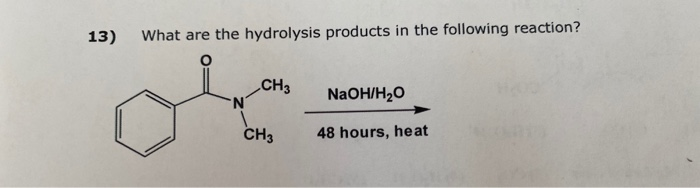 Solved 13) What are the hydrolysis products in the following | Chegg.com