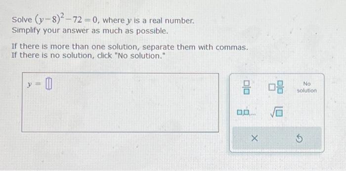 Solved Solve (y−8)2−72=0, where y is a real number. Simplify | Chegg.com