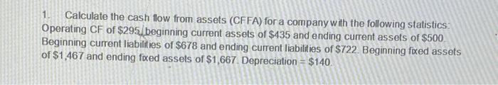 Solved 1. Calculate the cash flow from assets (CFFA) for a | Chegg.com
