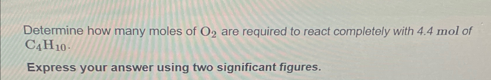 Solved Determine how many moles of O2 ﻿are required to react | Chegg.com