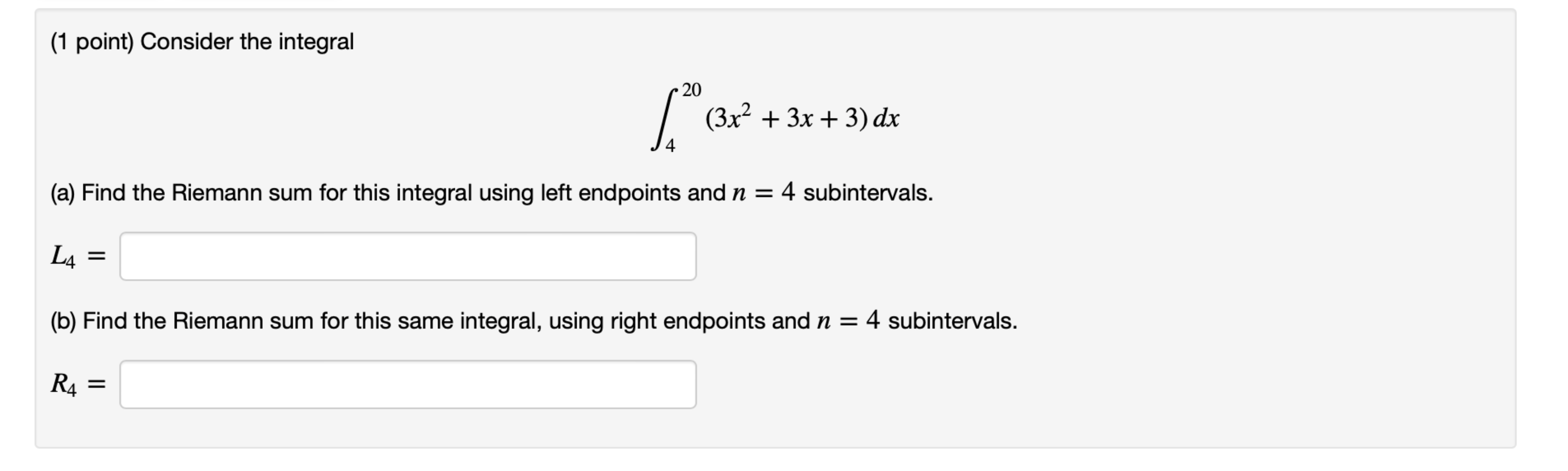 Solved (1 ﻿point) ﻿Consider the integral∫420(3x2+3x+3)dx(a) | Chegg.com