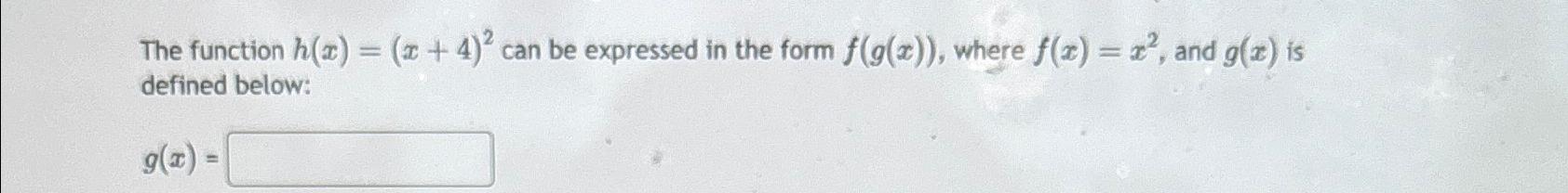 Solved The function h(x)=(x+4)2 ﻿can be expressed in the | Chegg.com
