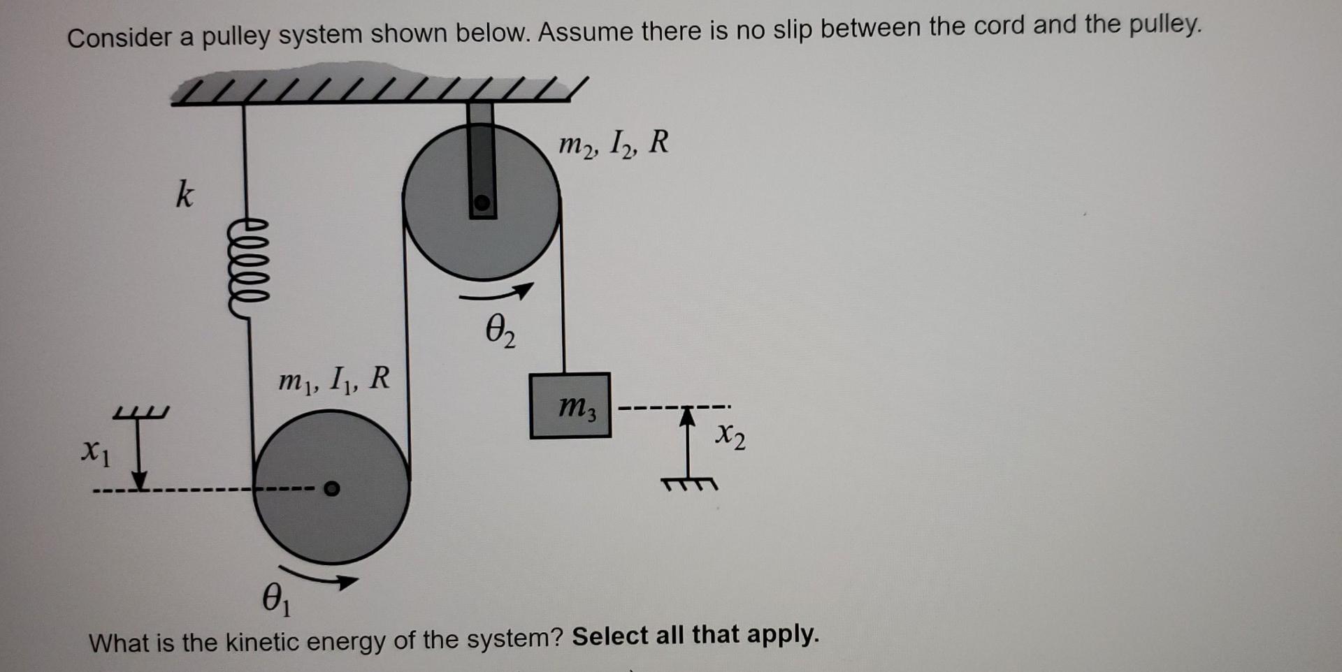Solved Consider a pulley system shown below. Assume there is | Chegg.com