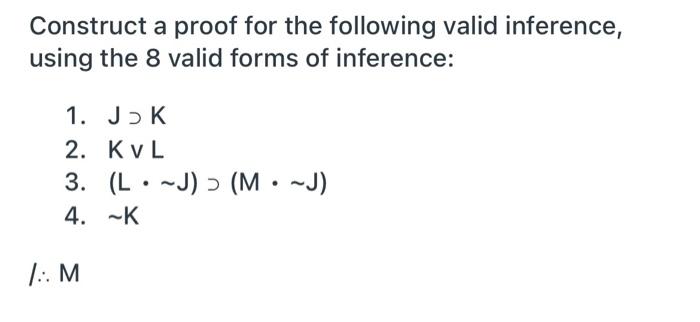 Solved Construct a proof for the following valid inference, | Chegg.com