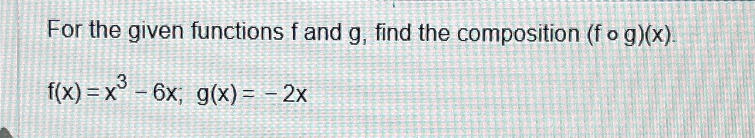 Solved For the given functions f ﻿and g, ﻿find the | Chegg.com
