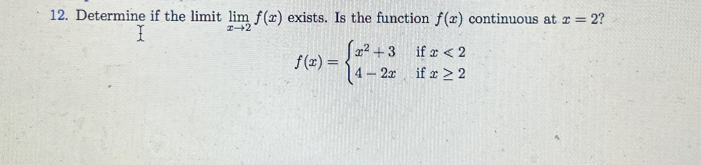 Solved Determine if the lim?itlimx→2f(x) ﻿exists. Is the | Chegg.com