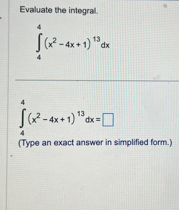 Solved Evaluate the integral. ∫44(x2−4x+1)13dx | Chegg.com