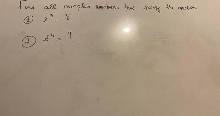 Solved Find all complex numbers that satirff the equation: | Chegg.com