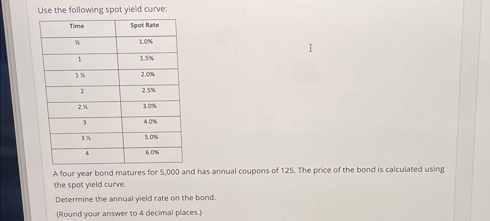 Solved Use the following spot yield curve:\table[[Time,Spot | Chegg.com