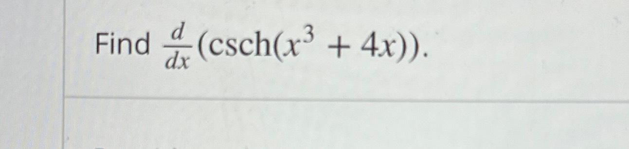 Solved Find Ddx Csch X3 4x