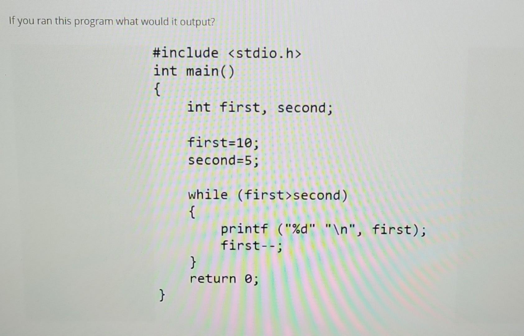 Solved If you ran this program what would it output? int | Chegg.com