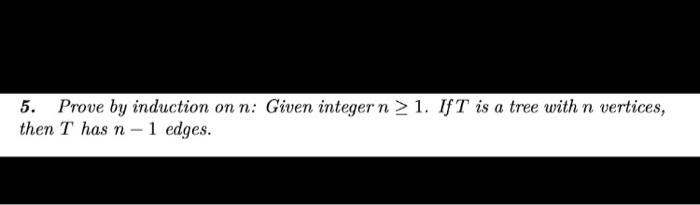 Solved 5. Prove by induction on n: Given integer n≥1. If T | Chegg.com Solved 5. Prove by induction on n: Given integer n≥1. If T | Chegg.com
