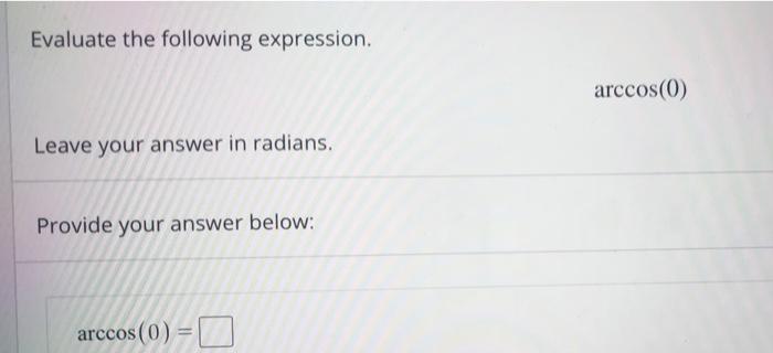 Solved Evaluate the following expression. arccos(0) Leave | Chegg.com