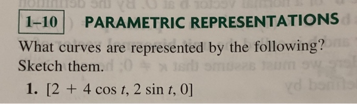 Solved Ya O oru 1-10 PARAMETRIC REPRESENTATIONS What curves | Chegg.com