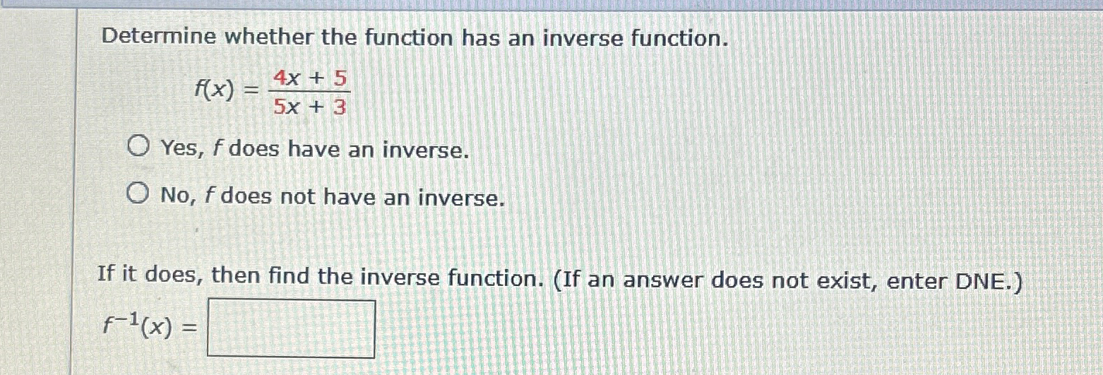 Solved Determine Whether The Function Has An Inverse