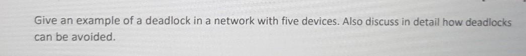 Solved Give an example of a deadlock in a network with five | Chegg.com