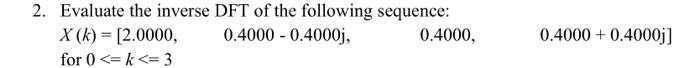 Solved 2. Evaluate the inverse DFT of the following | Chegg.com